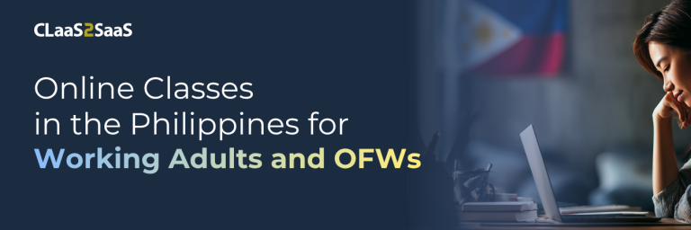 Online Classes Philippines for Working Adults and OFWs | CLaaS2SaaS